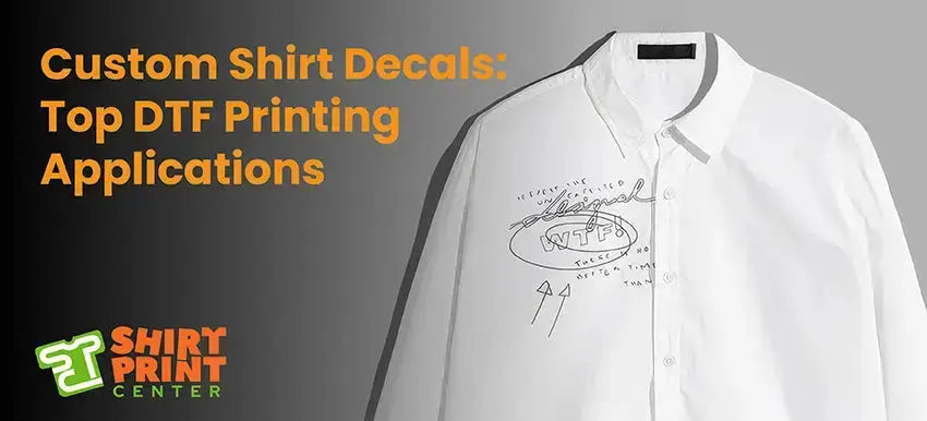 Custom Shirt Decals: Top DTF Printing Uses